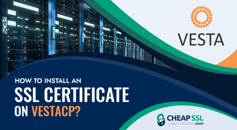 A Complete Guide to Install an SSL Certificate on VestaCP